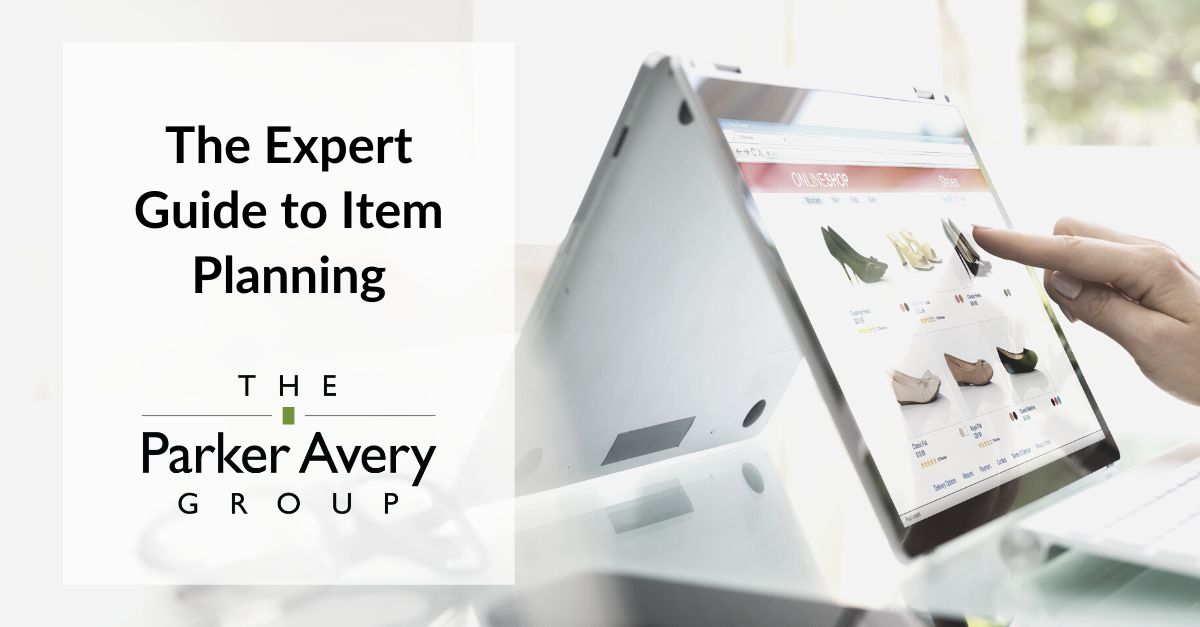 The Expert Guide to Item Planning | The Parker Avery Group