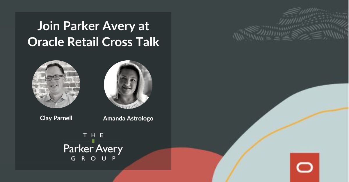Join Parker Avery at Oracle Retail Cross Talk 2023 Join Parker Avery at Oracle Retail Cross Talk 2023