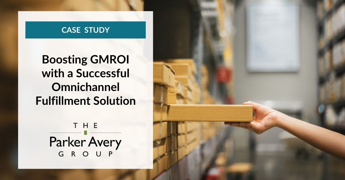 Successful Omnichannel Fulfillment Solution | The Parker Avery Group Successful Omnichannel Fulfillment Solution | The Parker Avery Group