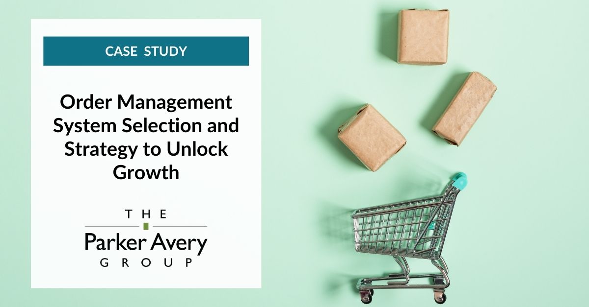 Order Management System Selection | The Parker Avery Group